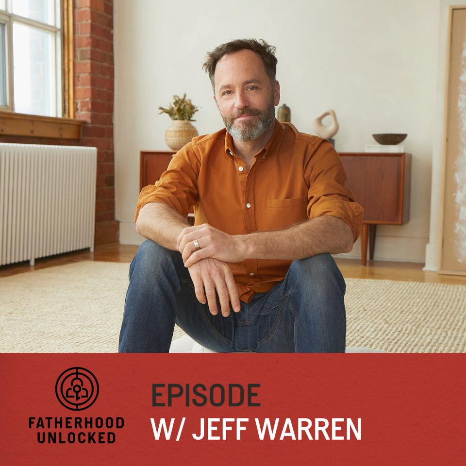 Fatherhood Unlocked with Dan Doty Podcast - Jeff Warren